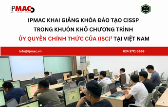 iPMAC khai giảng khóa đào tạo CISSP trong khuôn khổ chương trình ủy ...